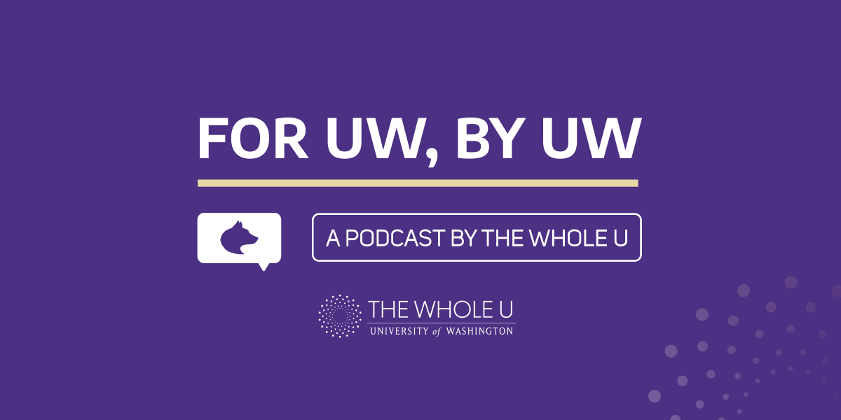 For UW, by UW Podcast | The Whole U